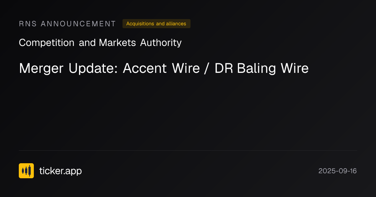Merger Update: Accent Wire / DR Baling Wire | RNS | Ticker